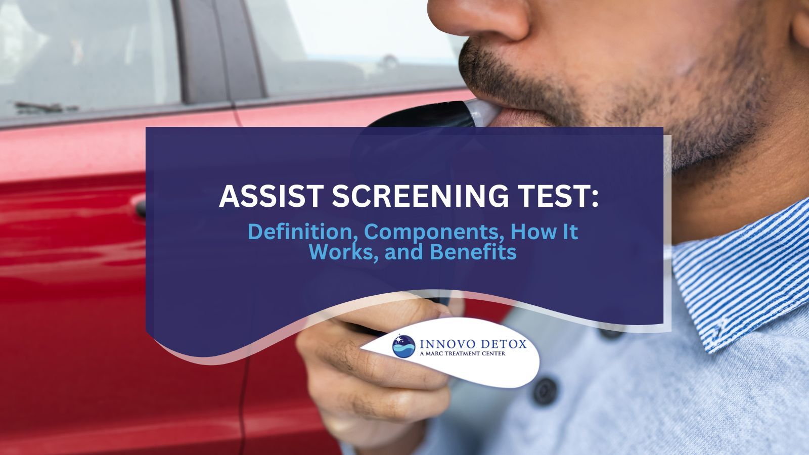 ASSIST Screening Test: Definition, Components, How It Works, and Benefits